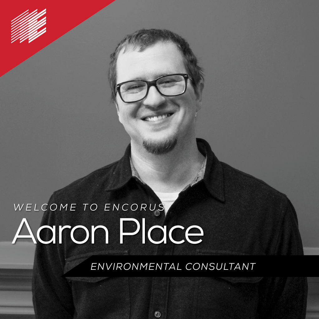 Welcome Aaron Place, Environmental Consultant! - Encorus Group